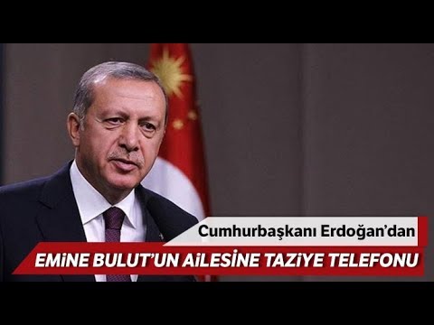 Cumhurbaşkanı Erdoğan'dan Emine Bulut'un Ailesine Taziye Telefonu