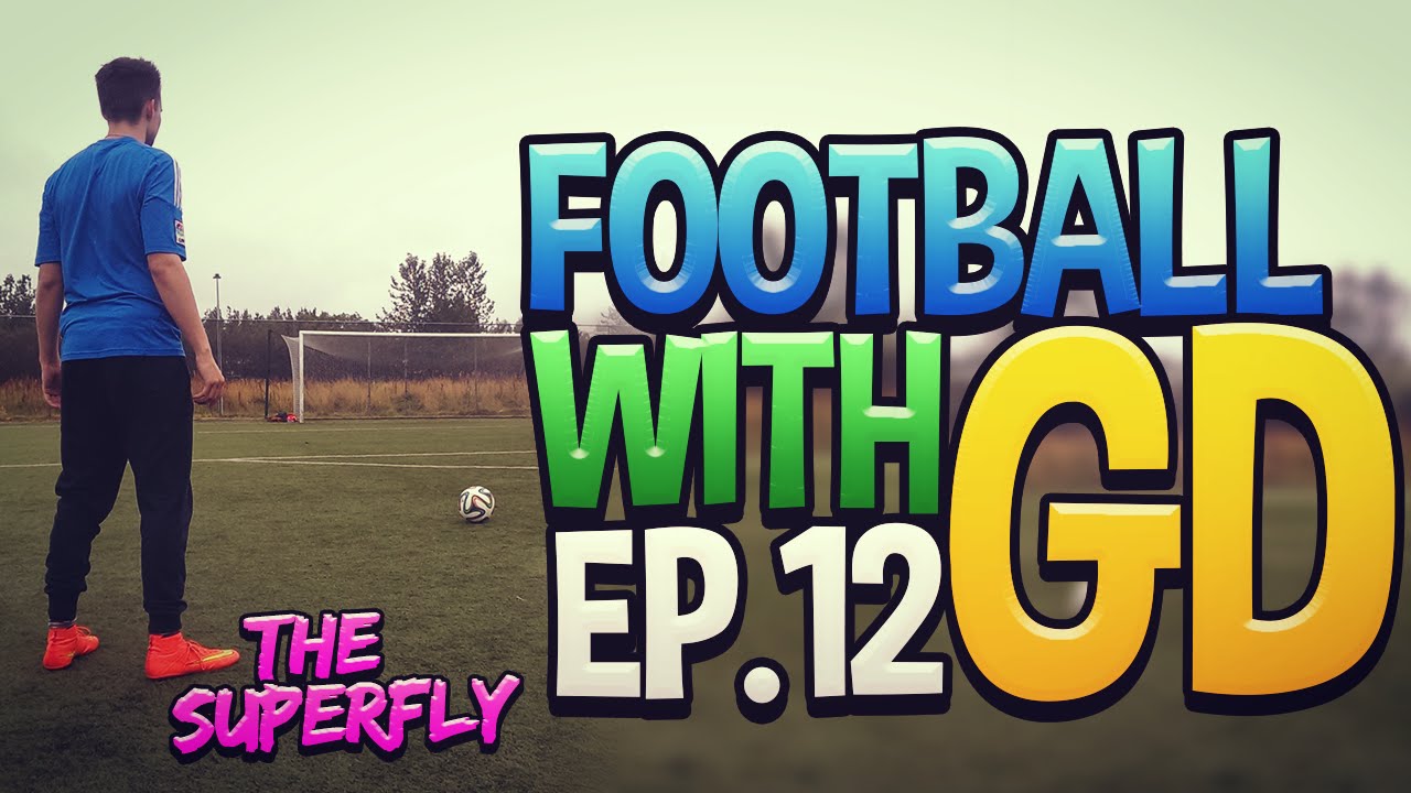 Football With GD | PART #12 | THE SUPERFLY - YouTube