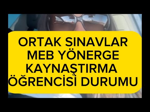 MEB ORTAK SINAVLAR YÖNERGESİ VE KAYNAŞTIRMA ÖĞRENCİSİ DURUMU