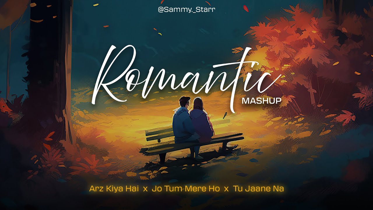 Romantic Bollywood Mashup-Arz Kiya Hai x Jo Tum Mere Ho x Tu Jaane Na ...