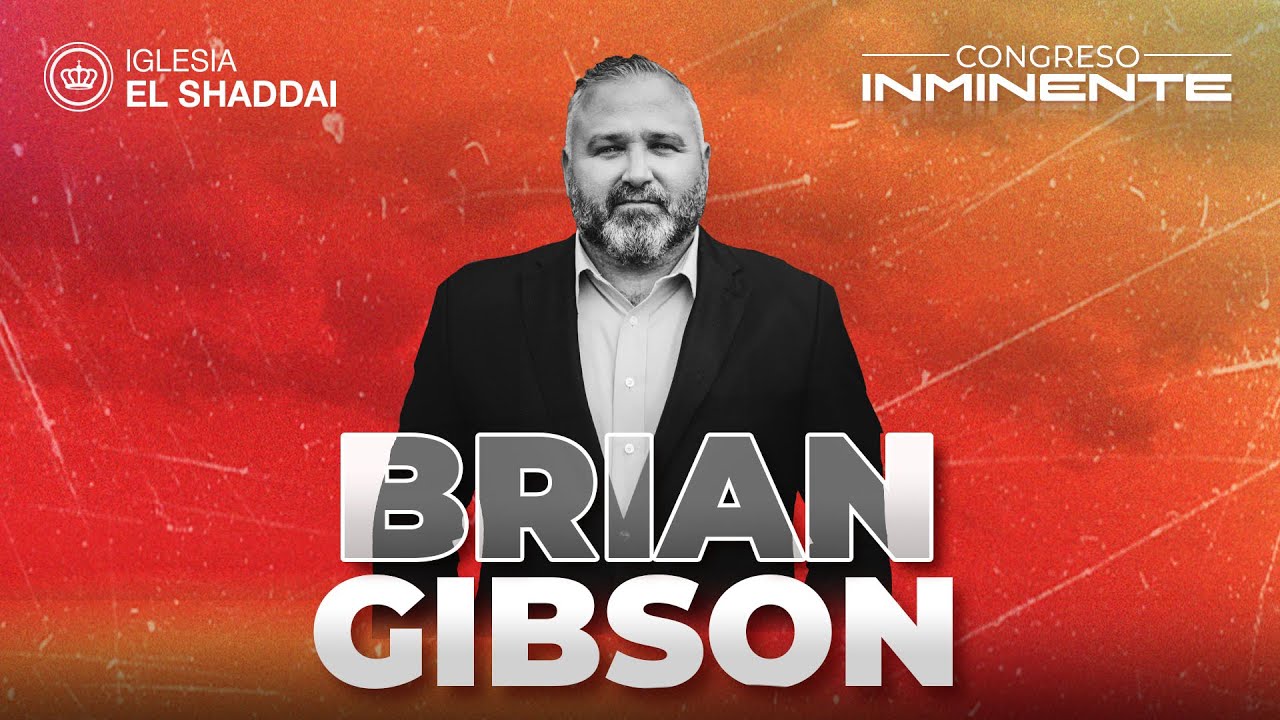 Pastor Brian Gibson - Mensaje 2 - Congreso Inminente - YouTube