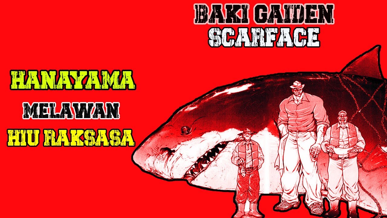 Baki Gaiden Scarface, Hanayama Melawan Hiu Raksasa - YouTube