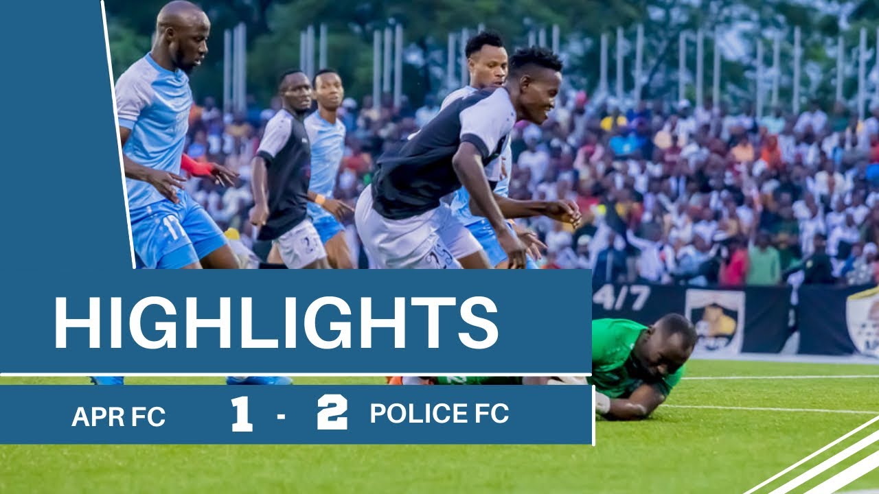 IGIKOMBE CY’INTWARI: APR FC vs POLICE FC | DORE UKO IBITEGO 3 BYINJIYE ...
