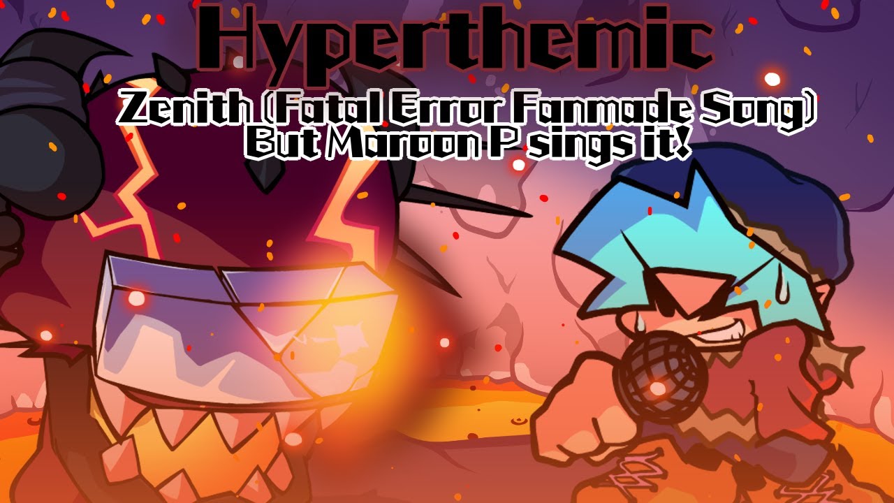 Hyperthemic / Zenith but Maroon P sings it! (FNF Cover) - YouTube