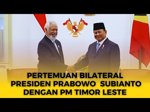 PRESIDEN PRABOWO SUBIANTO & PM TIMOR-LESTE MENGADAKAN PERTEMUAN ...