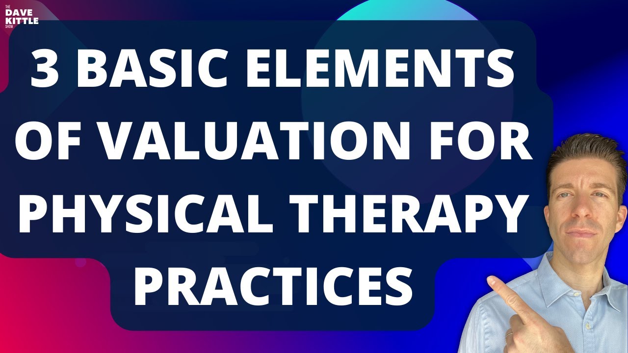 3 Basic Elements of Valuation for Physical Therapy Practices - YouTube