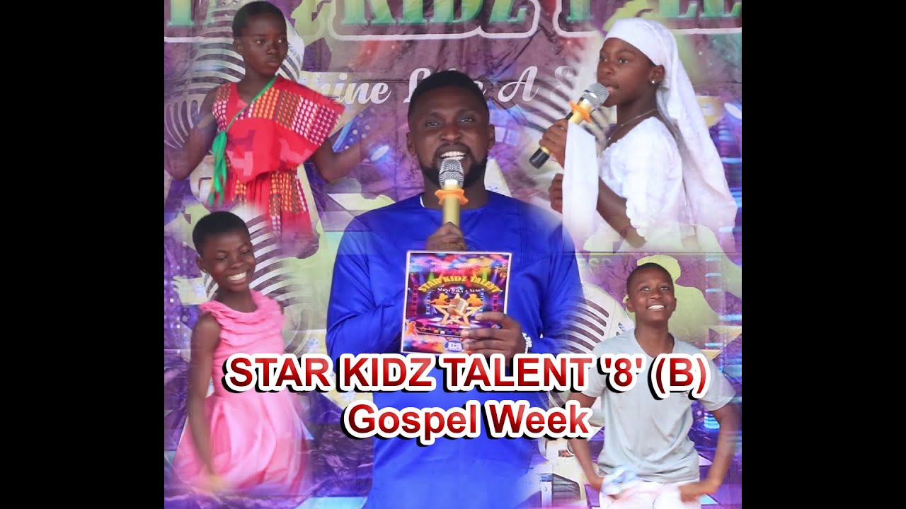 STAR KIDZ TALENT '8' (B) Gospel Week - YouTube