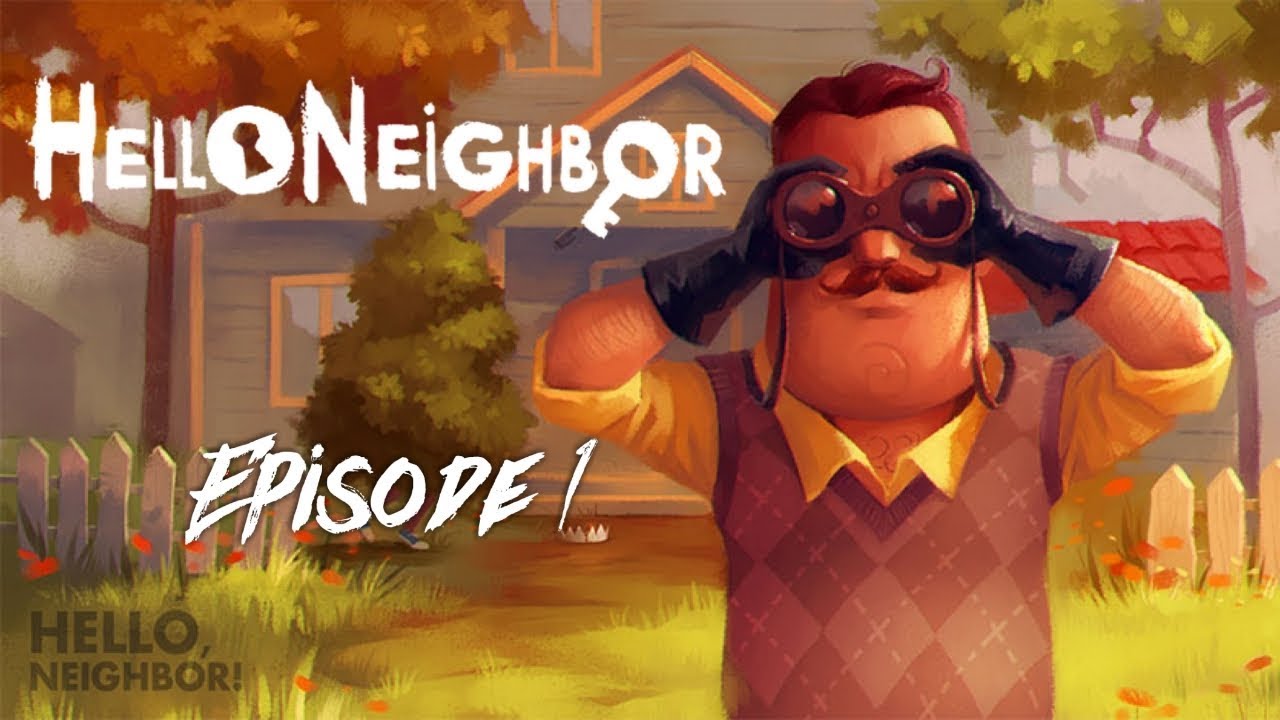 Hello Neighbor-Scouting the Area!! [Act 1] - YouTube