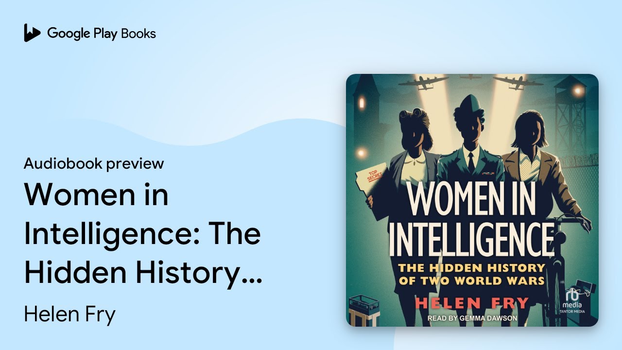 Women in Intelligence: The Hidden History of… by Helen Fry · Audiobook ...
