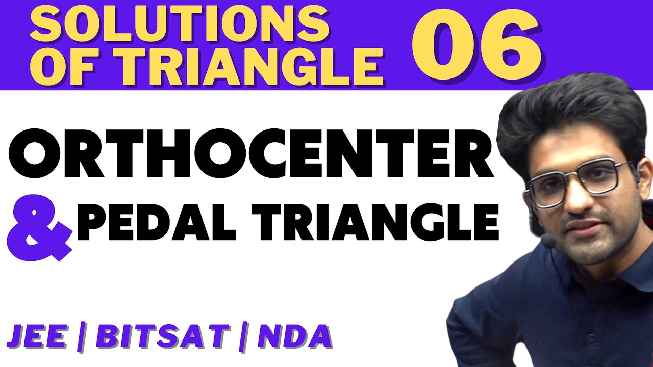 Solutions of Triangle 06 | Orthocenter & Pedal Triangle | Bhannat Maths ...