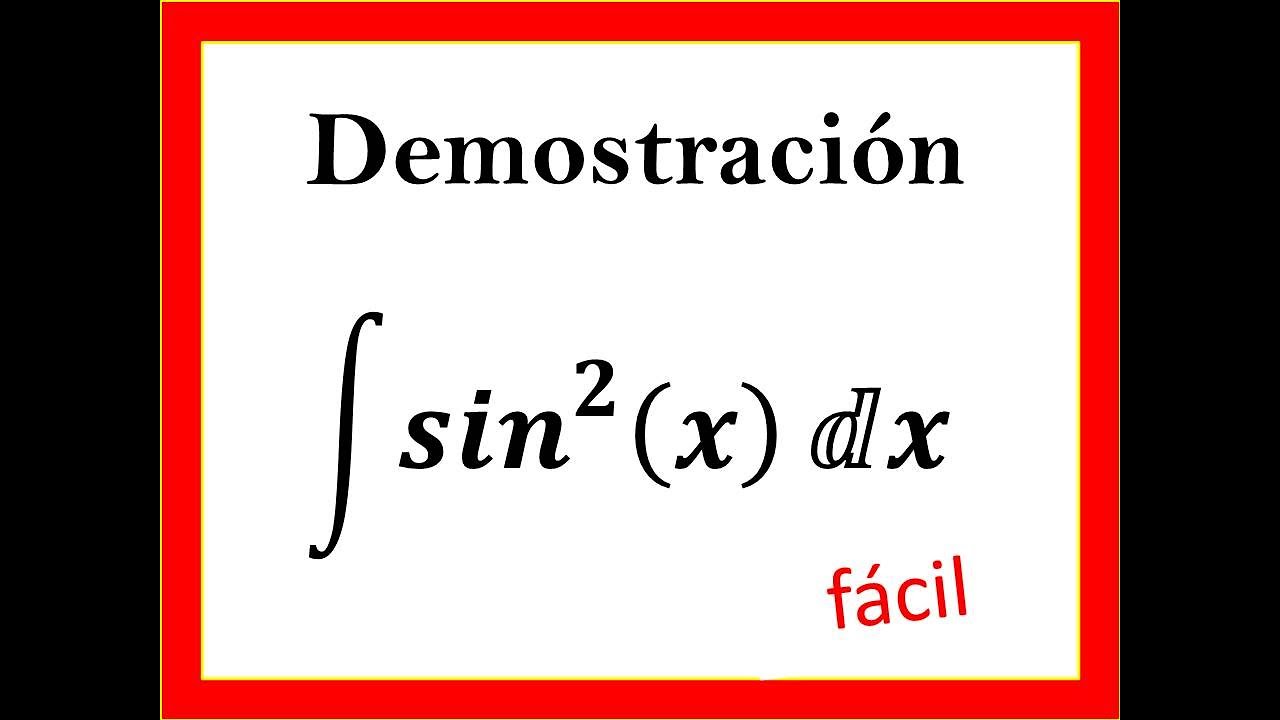 DEMOSTRACION DE LA INTEGRAL SENO CUADRADO - YouTube
