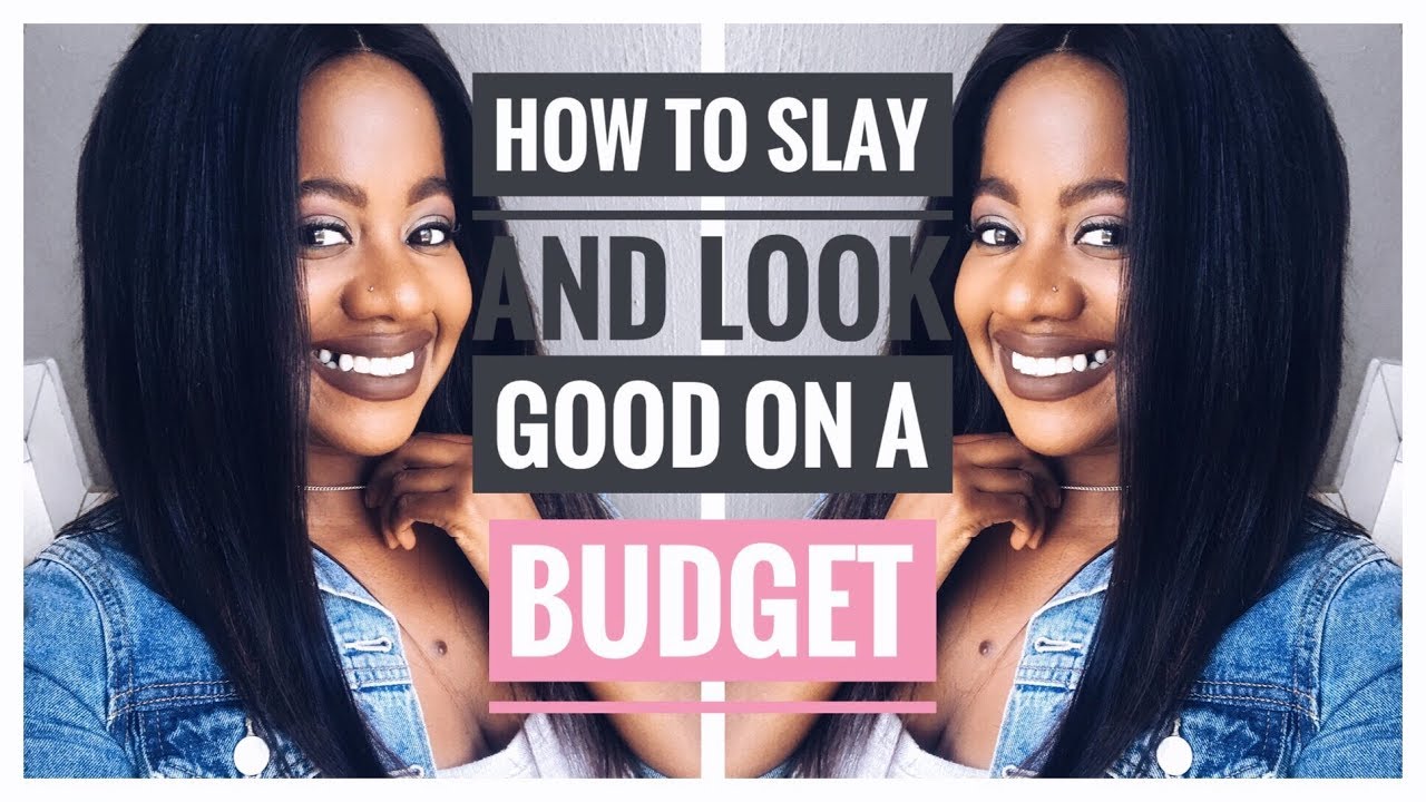 How to slay and look good on a budget ( South African | Zimbabwean ...
