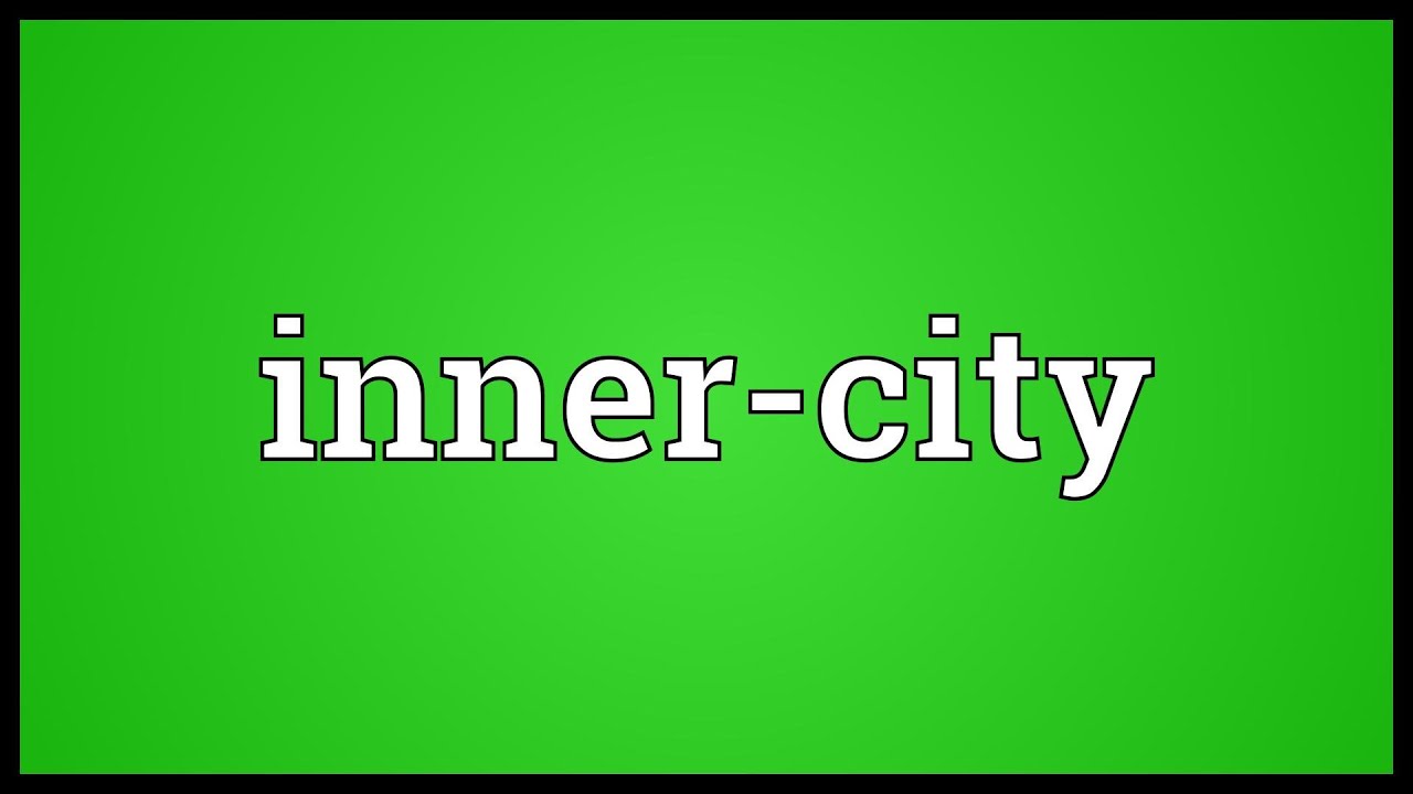 Inner-city Meaning - YouTube