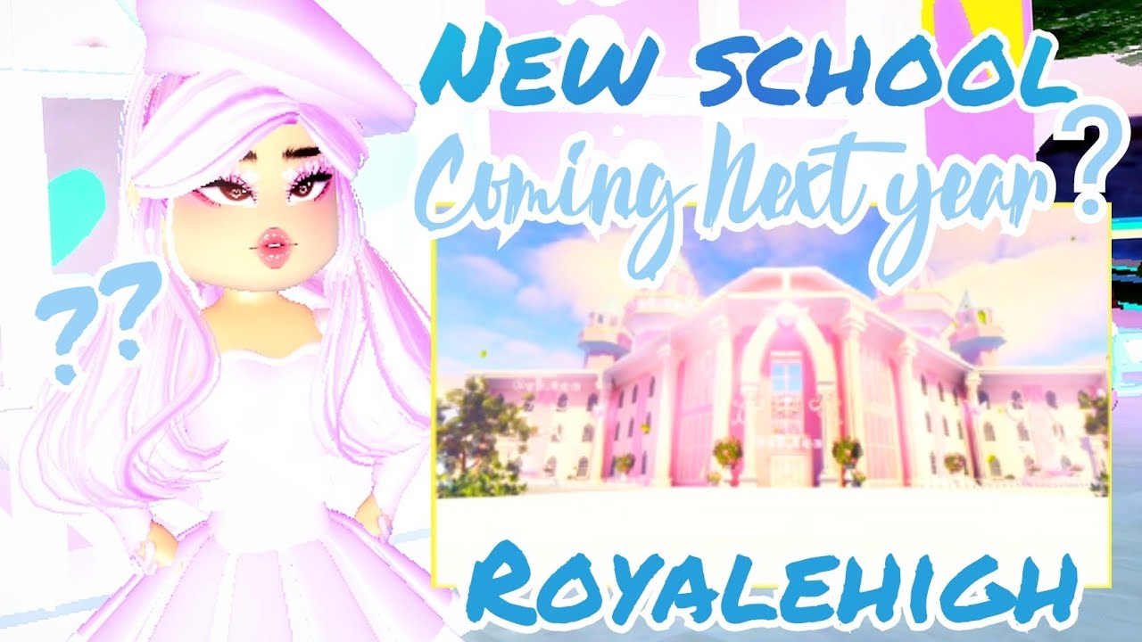 The New School Is Coming NEXT YEAR??!! 😍🏰 (Roblox Royale High News ...