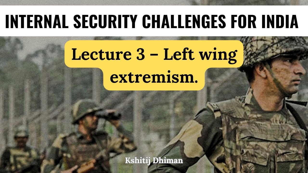 Internal security | GS3 UPSC: Lecture 3 – Left wing extremism. - YouTube