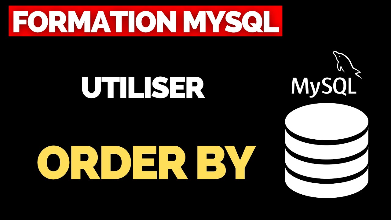 Utiliser la Commande ORDER BY pour Trier en SQL | Formation MySQL - YouTube