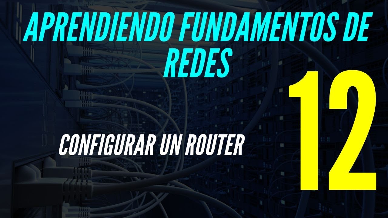 12 Aprendiendo Fundamentos de Redes - Configurar un router - YouTube