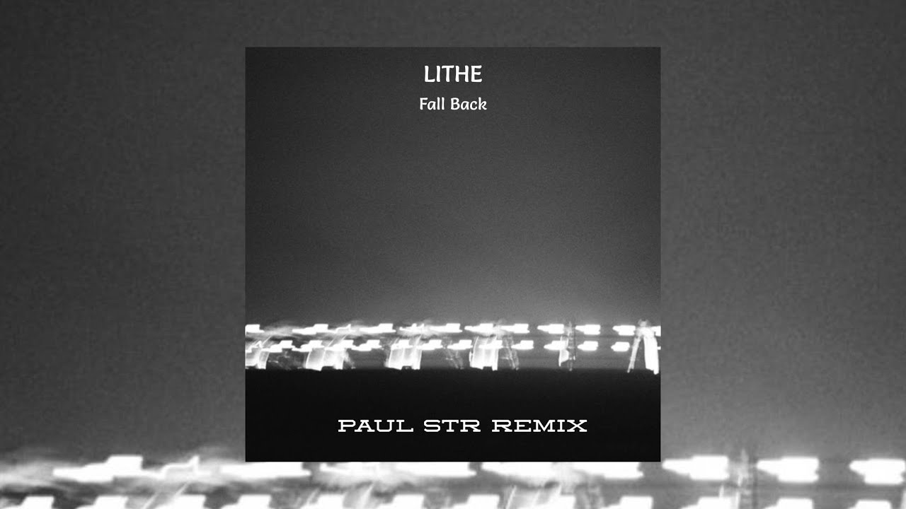 Lithe - Fall Back (Paul STR Remix) - YouTube