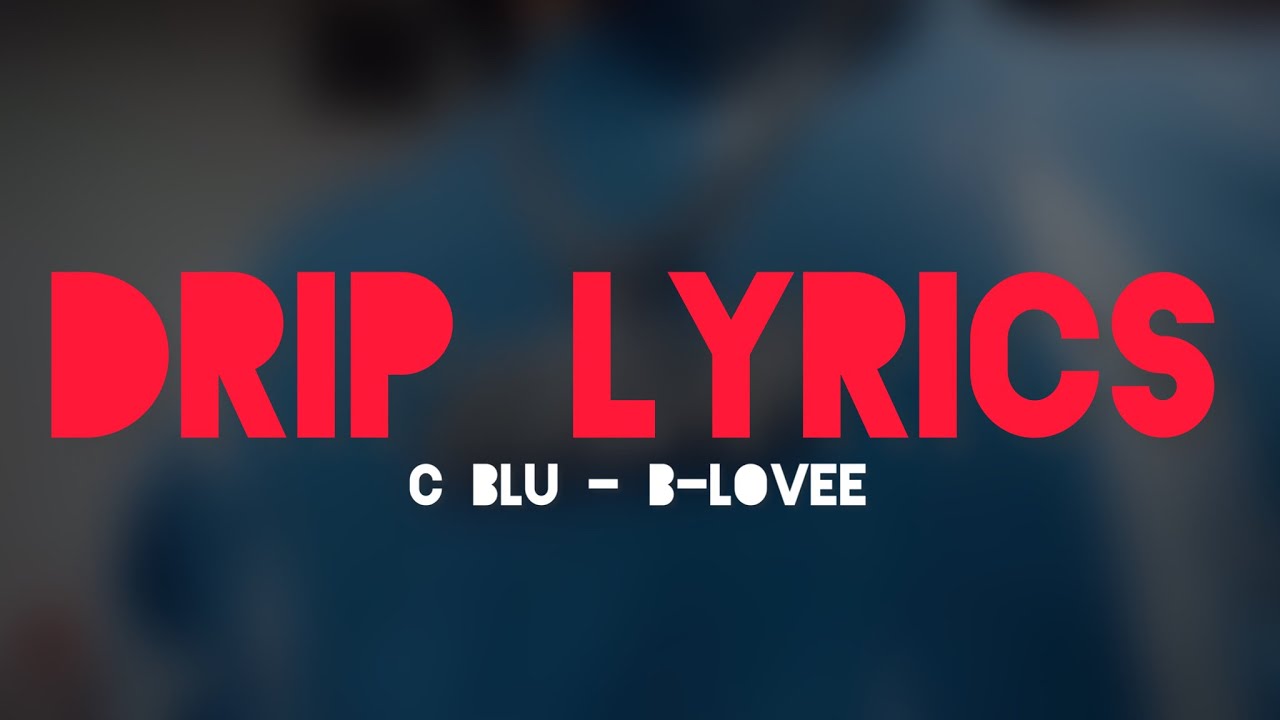 C Blu - Drip feat. B-Lovee (Lyrics Video) - YouTube