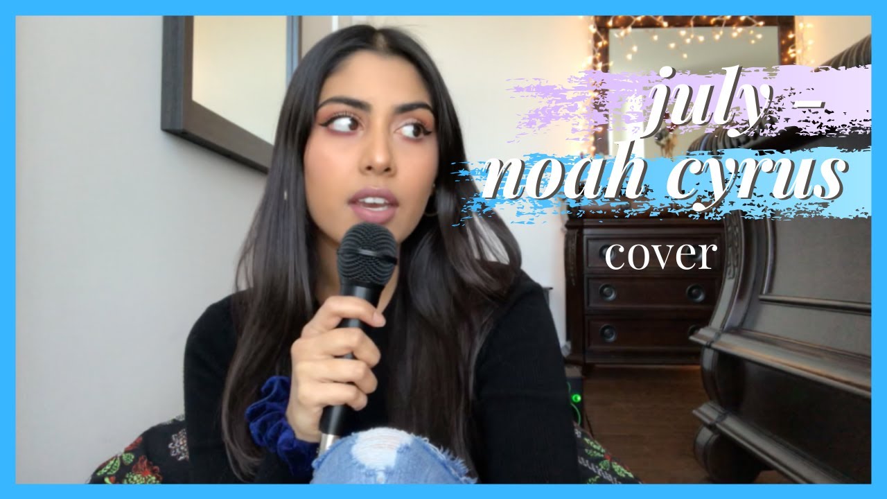 July - Noah Cyrus Cover - YouTube