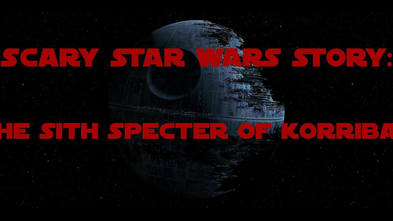 Scary Star Wars Story: "The Sith Specter of Korriban" - YouTube