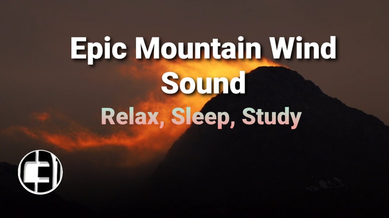 EPIC MOUNTAIN WIND - Relaxing Sound For Sleep, Study, or Meditation ...