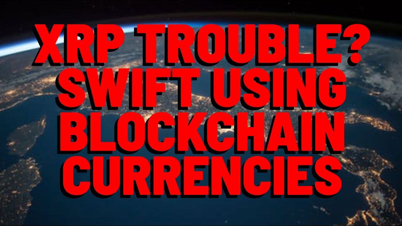 XRP: SWIFT Is Officially Using BLOCKCHAIN CURRENCIES - YouTube
