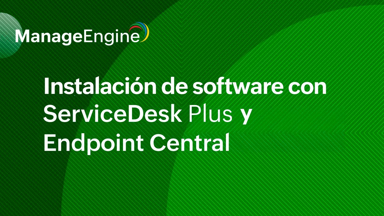 Integración Endpoint Central con ServiceDesk Plus: Instalación de software | ManageEngine LATAM ...
