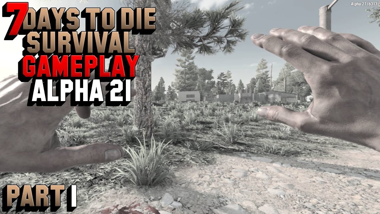 7 Days To Die Survival Gameplay (Alpha 21) Part 1 - YouTube