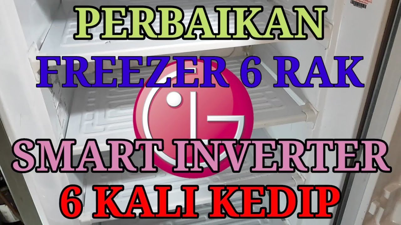 Perbaikan freezer LG inverter 6kali kedip - YouTube