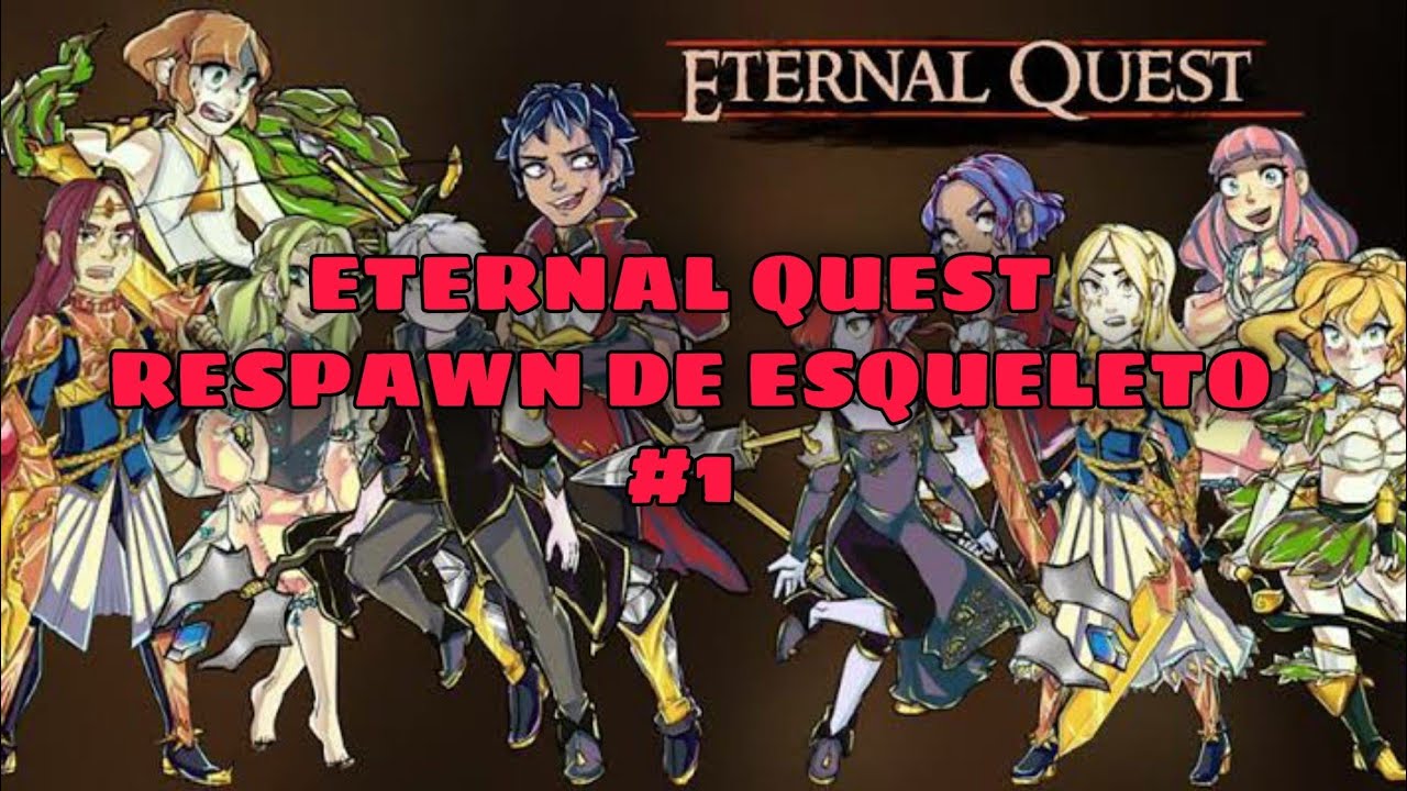 ETERNAL QUEST | RESPAWN DE ESQUELETO #1 - YouTube
