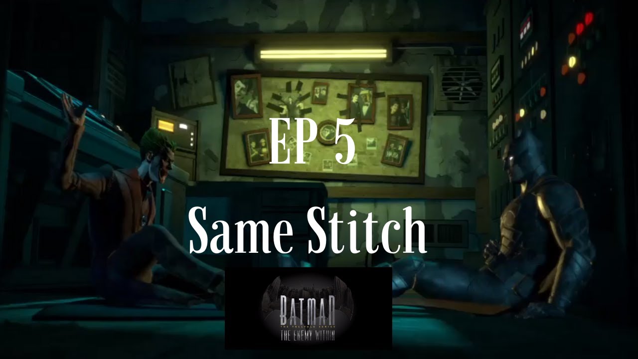 Same Stitch | Batman The Telltale Series The Enemy Within | EP 5 - YouTube