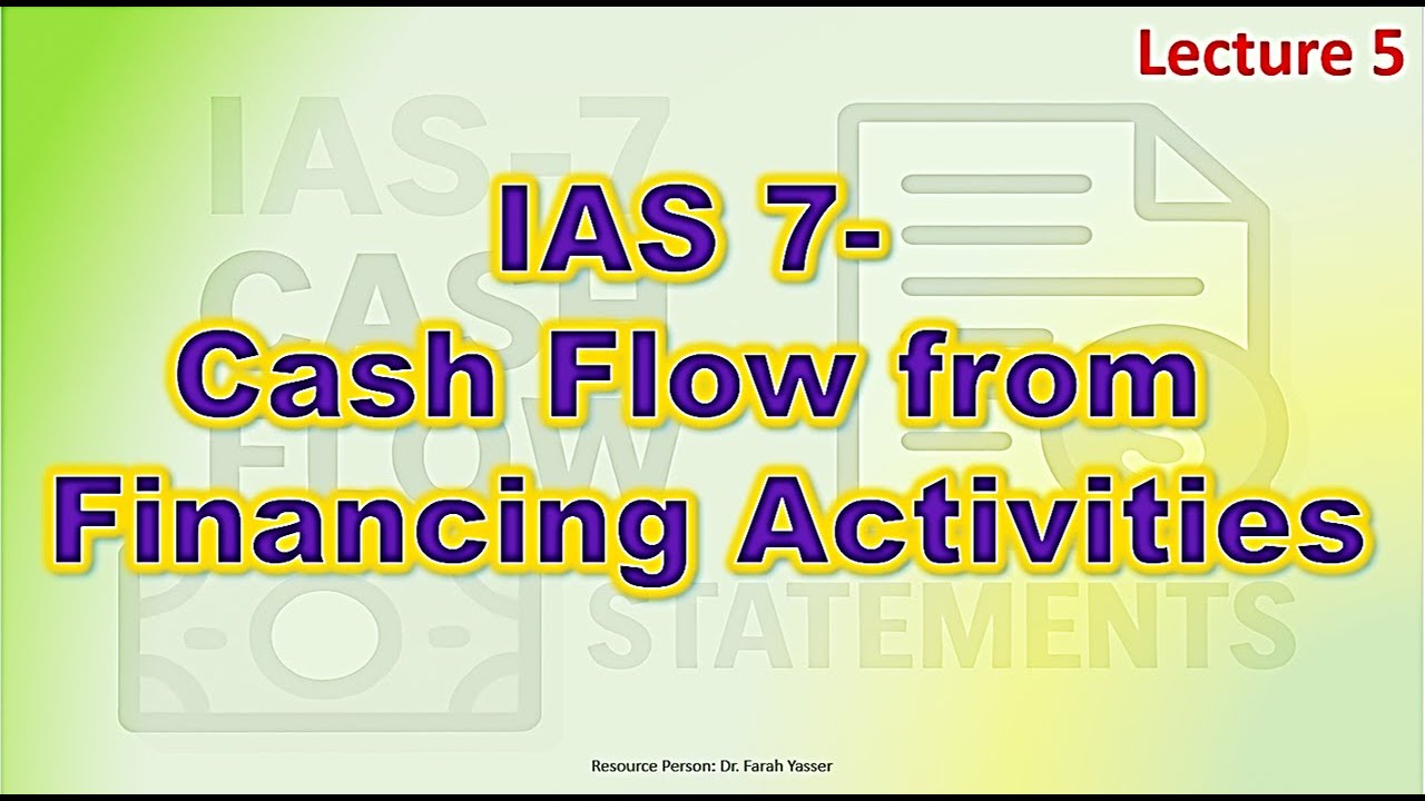 Lecture 5 | IAS 7 | Cash Flow Statement | Financing Activities - YouTube