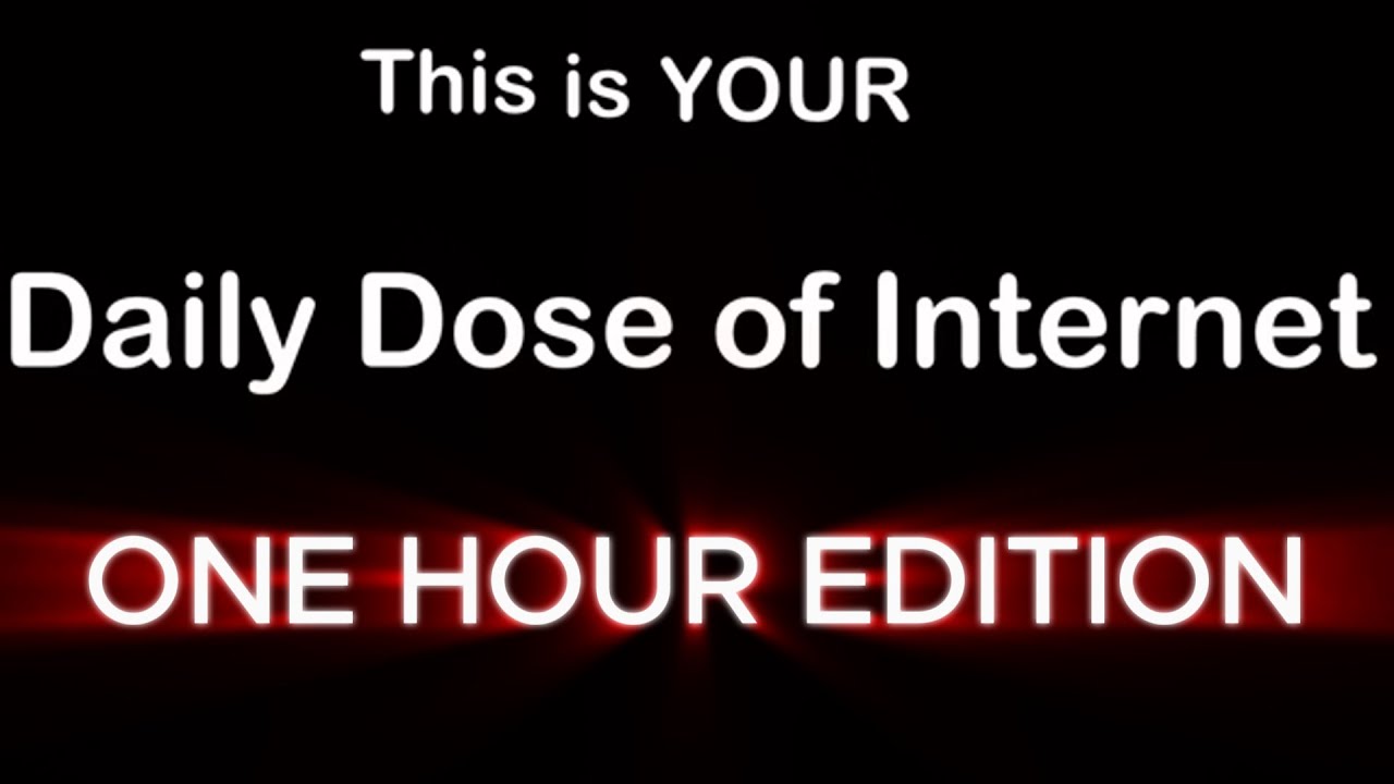 ONE HOUR of Daily Dose Of Internet - YouTube