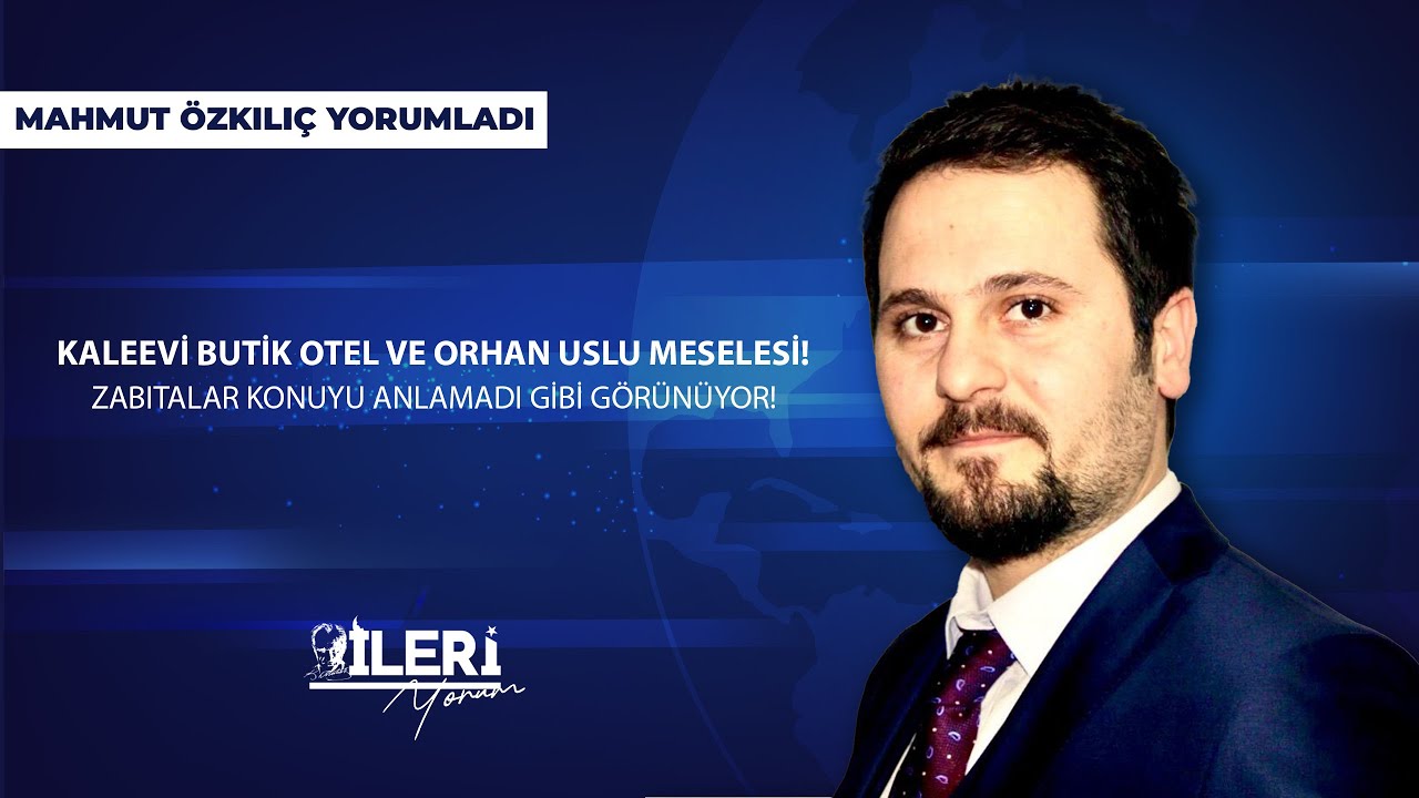 KALEEVİ BUTİK OTEL VE ORHAN USLU MESELESİ! - YouTube