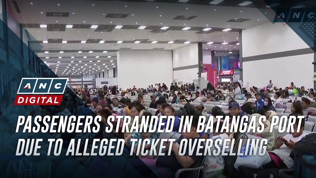 Passengers stranded in Batangas Port due to alleged ticket overselling ...