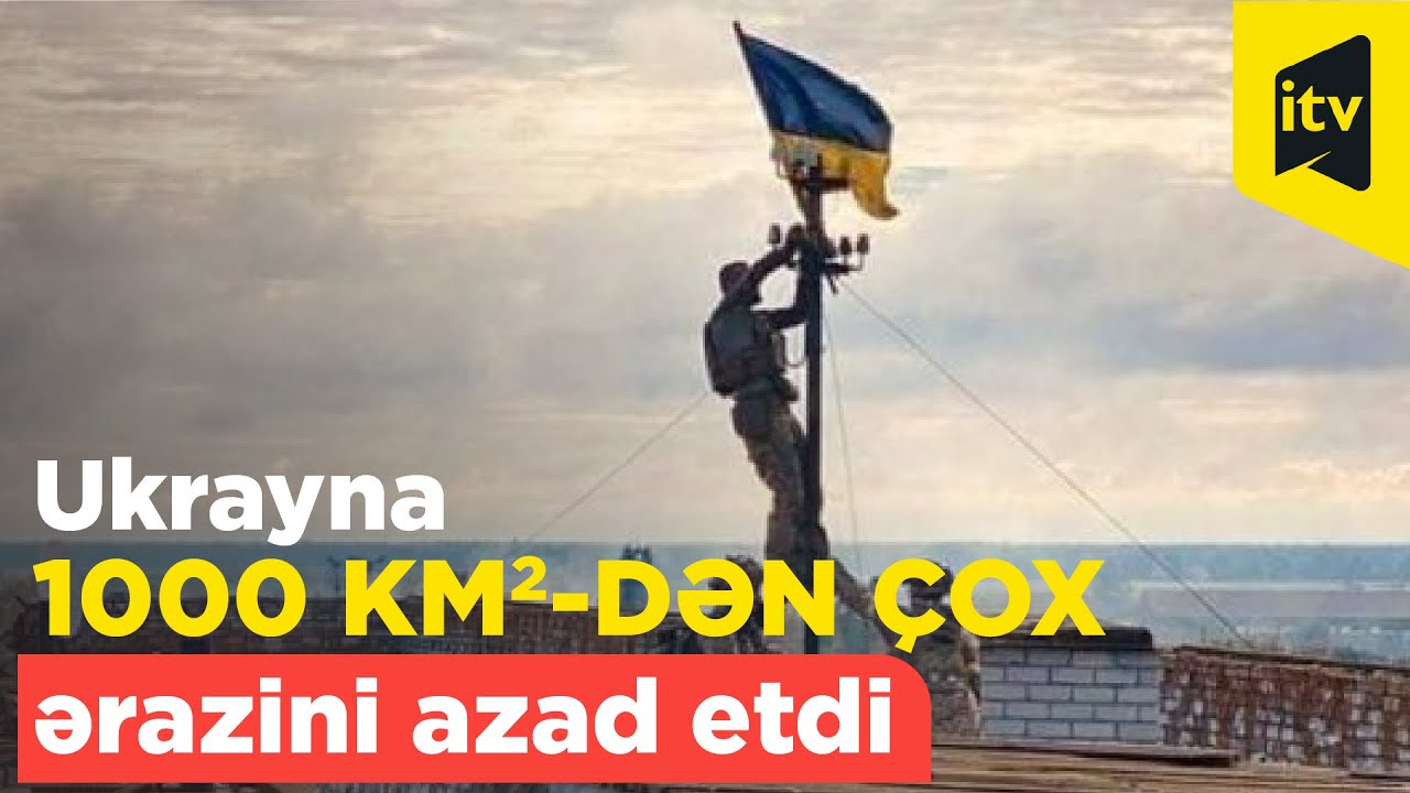 Ukrayna ordusu 1000 km2-dən çox ərazini azad etdi - Ali Baş Komandan ...