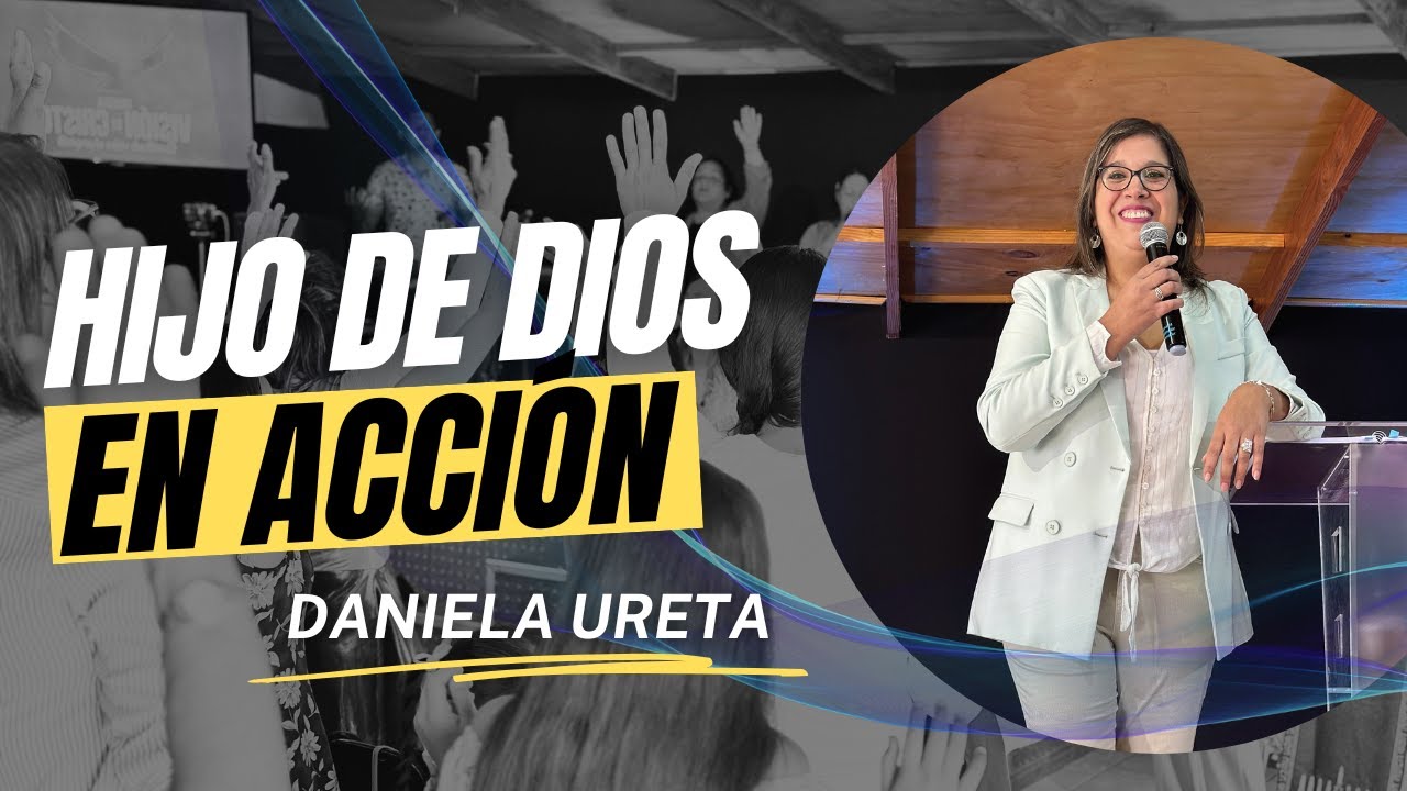 Hijo de Dios en Acción | Daniela Ureta O. - YouTube