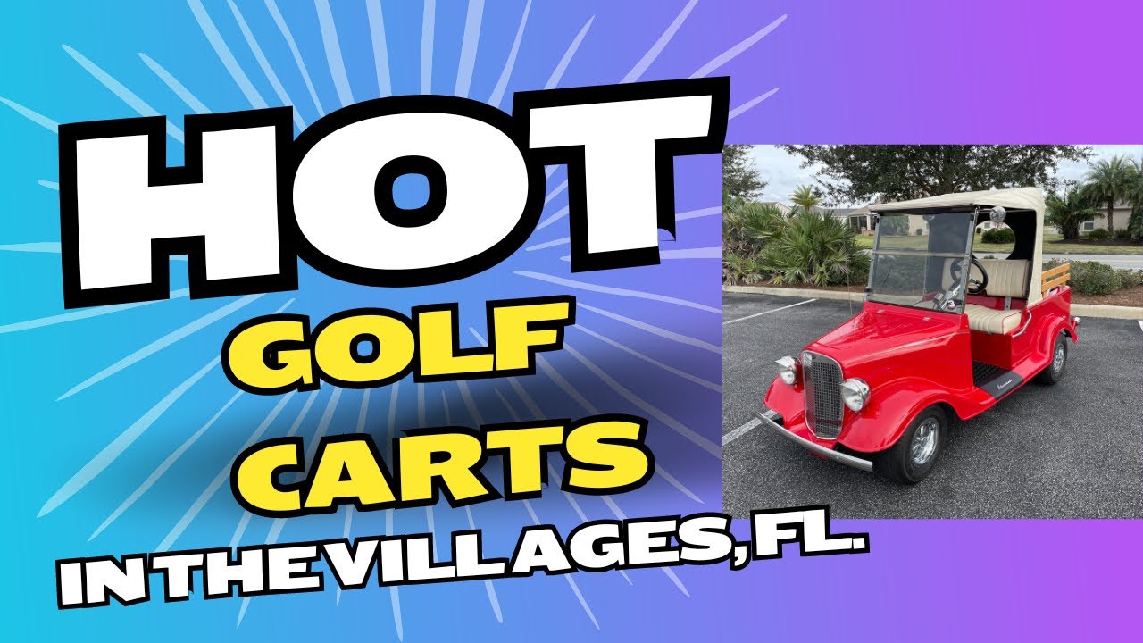 Hot Golf Carts in The Villages - Luxury on Wheels, Must See - YouTube