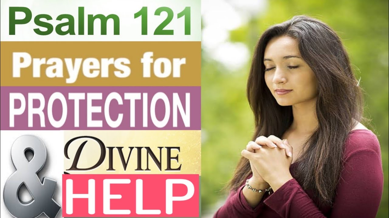 Psalm 121 Prayer For Protection and Divine Help | psalms for divine ...
