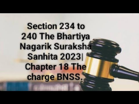 BNSS| Section 234 to 240 bnss |The Bhartiya Nagarik Suraksha Sanhita ...