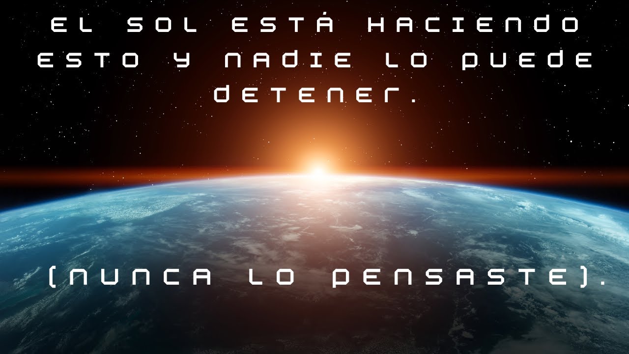 El SOL esta haciendo esto y nadie lo puede DETENER. - YouTube
