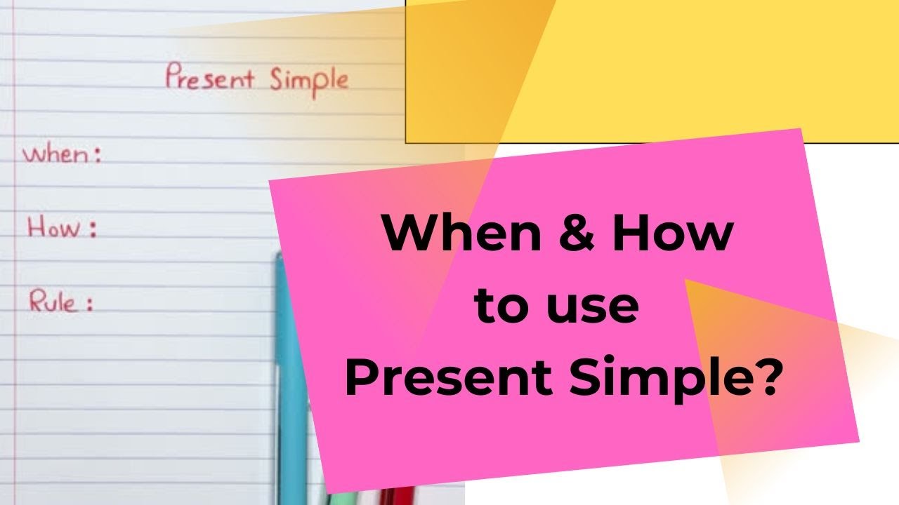 Mastering the Present Simple Tense | When and How to Use It with ...