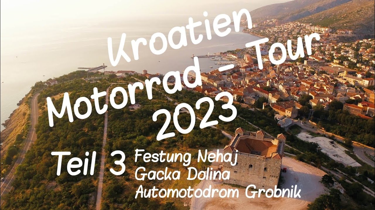Kroatien Motorradtour, Ausflugziele Festung Nehaj, Gacka Dolina ...