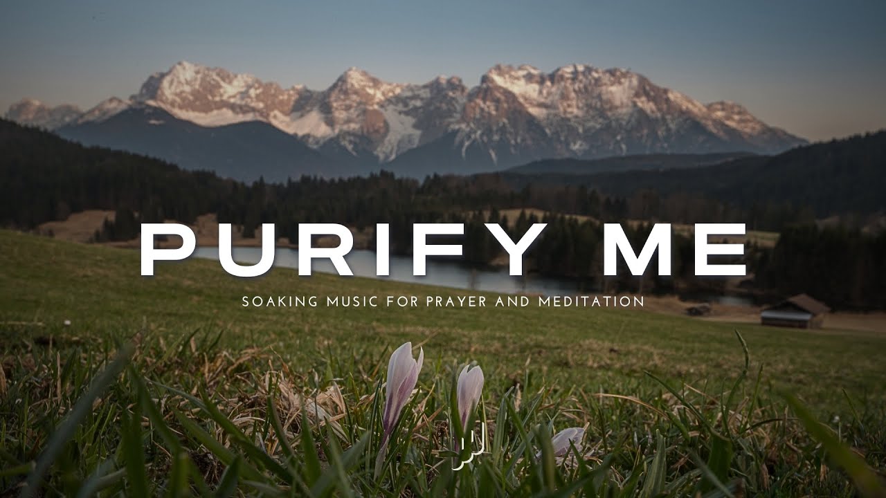Purify Me / Soaking Worship Music / Instrumental Music for Prayer - YouTube