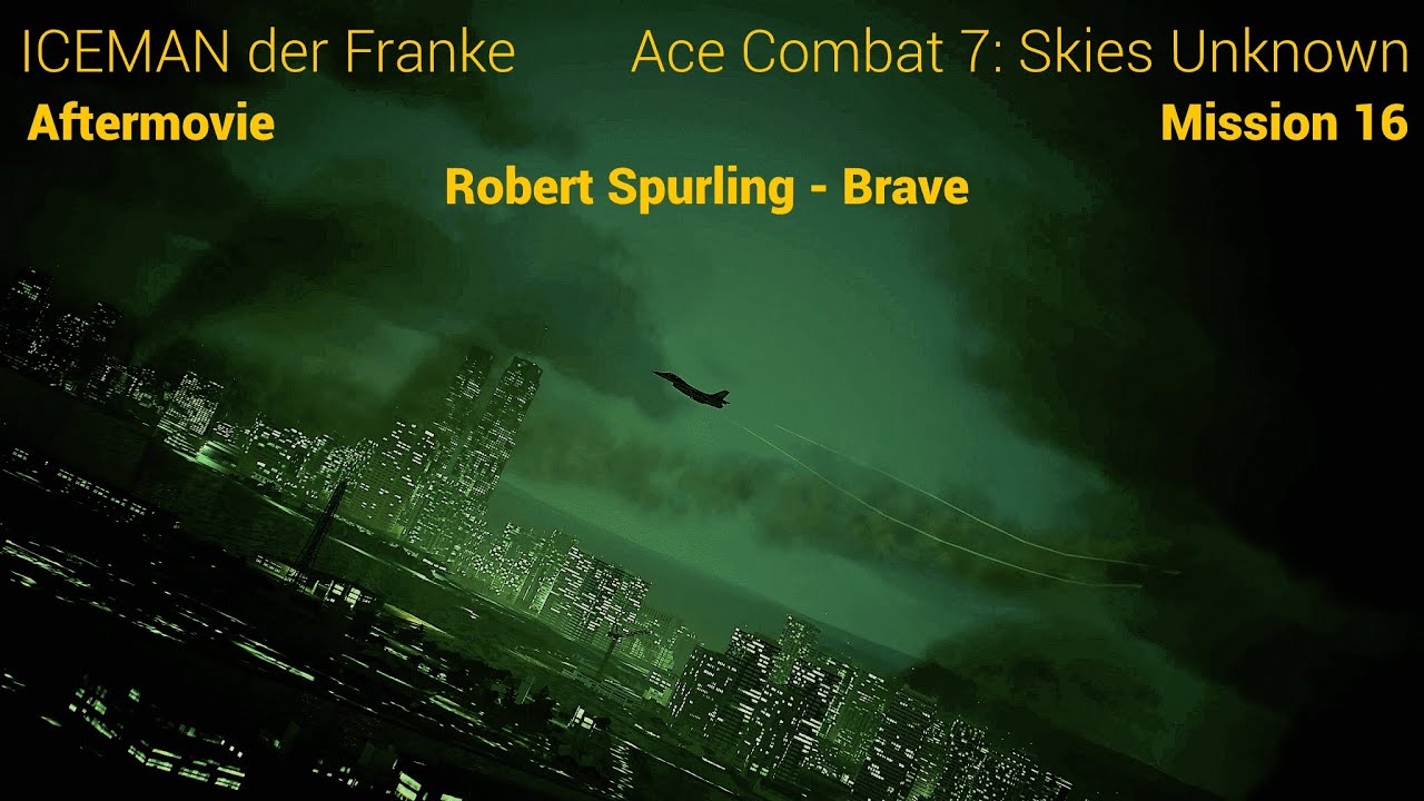 Ace Combat 7: Skies Unknown - Mission 16 - Aftermovie - Robert Spurling ...