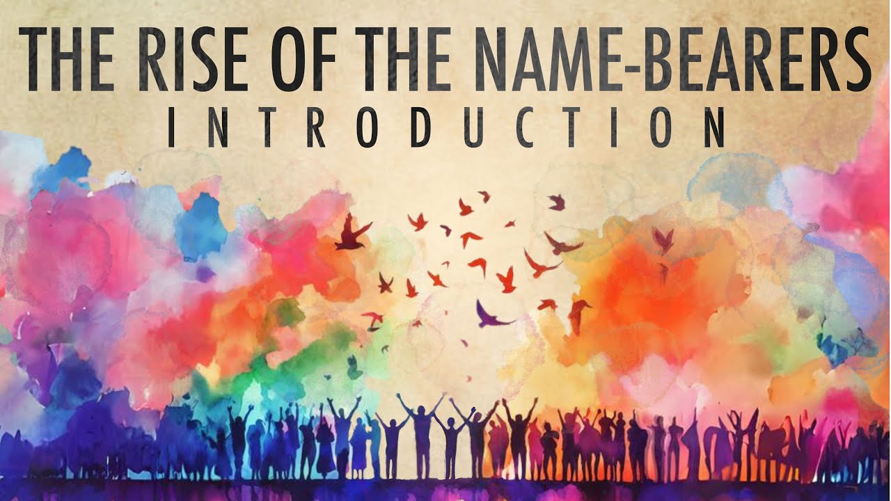 The Rise of the Name-Bearers Introduction - Dan Seitz - Hillside ...