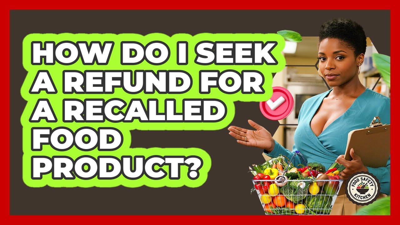 How Do I Seek A Refund For A Recalled Food Product? - Food Safety ...