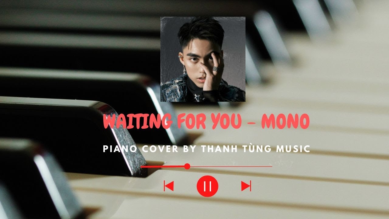 Waiting For You - Mono. Piano Cover. | Thanh Tùng Music| - YouTube