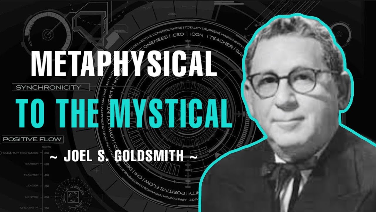 From The Metaphysical To The Mystical - Joel S. Goldsmith - YouTube